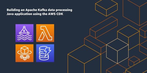 Building An Apache Kafka Data Processing Java Application Using The Aws Cdk Amazon Web