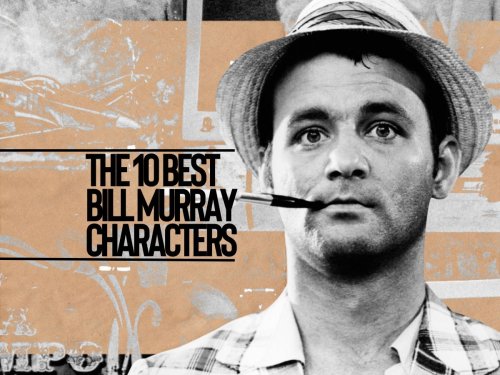 The 10 best Bill Murray characters ranked from worst to best | Flipboard