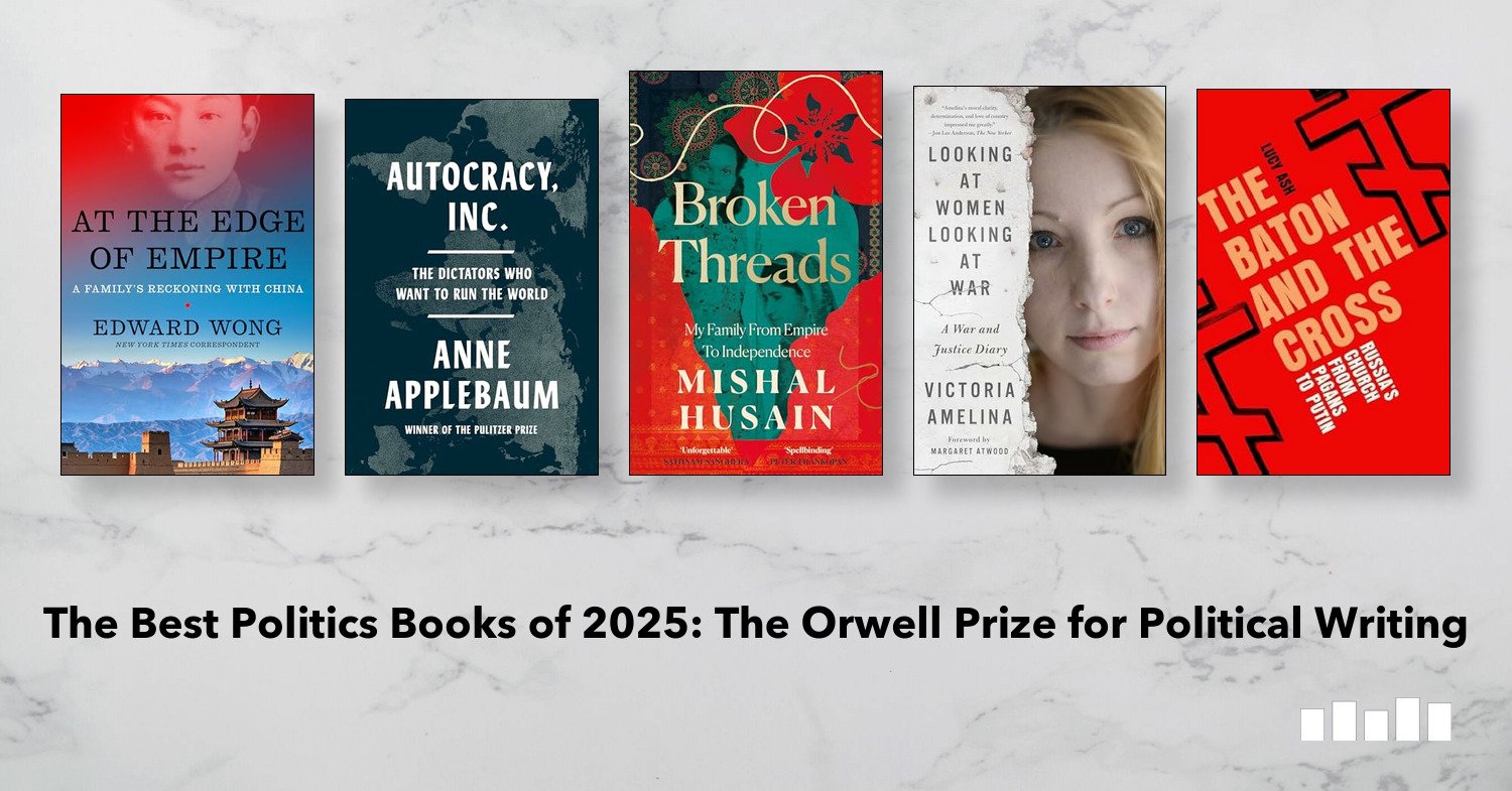 The Best Politics Books of 2025: The Orwell Prize for Political Writing ...