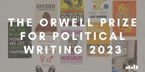The 2023 Orwell Prize for Political Writing, recommended by Martha Lane ...