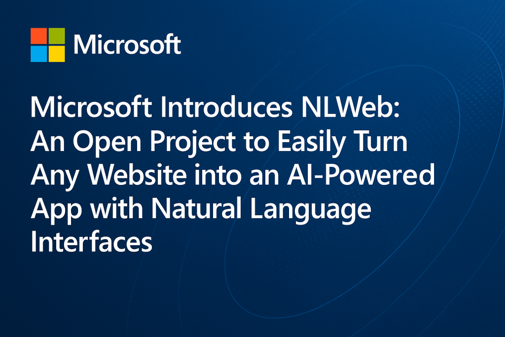 Microsoft Releases NLWeb: An Open Project that Allows Developers to ...