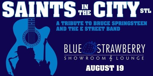 Saints in the City STL: A Tribute to Bruce Springsteen and the E Street ... Saints in the City STL: A Tribute to Bruce Springsteen and the E Street ...