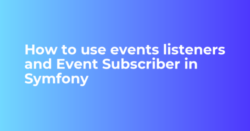 how-to-use-events-listeners-and-event-subscriber-in-symfony-flipboard